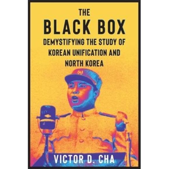 Victor Cha | Other | The Black Box Demystifying The Study Of Korean Unification And North Korea ...